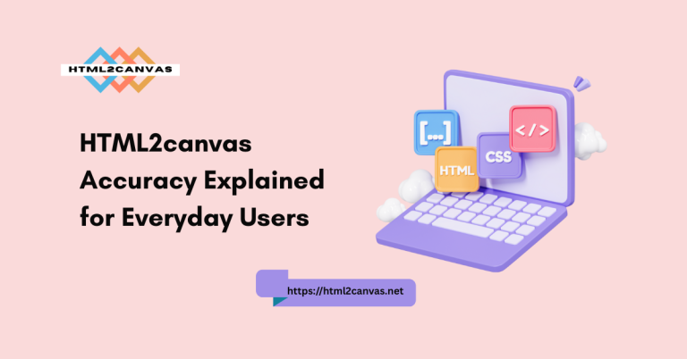 HTML2canvas Accuracy: What Everyday Users Should Know