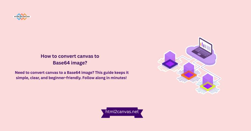 Canvas to Base64 Image Made Easy – Step-by-Step Guide