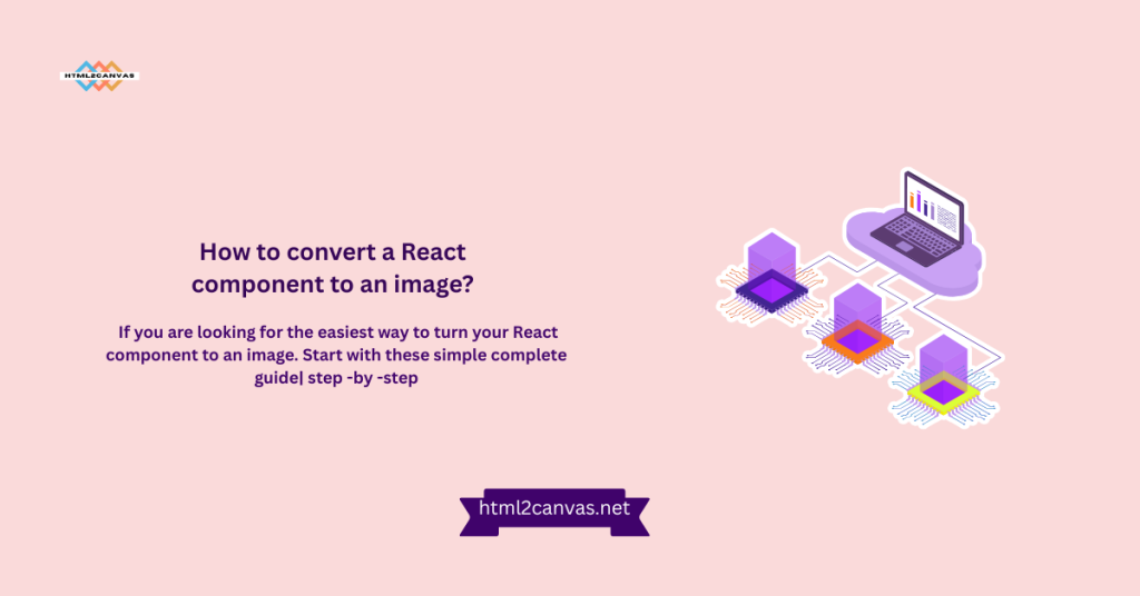 Convert React Component to an Image in Simple Steps guide